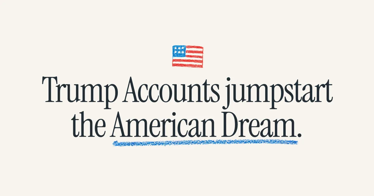 Trump Accounts - Jumpstarting the American Dream